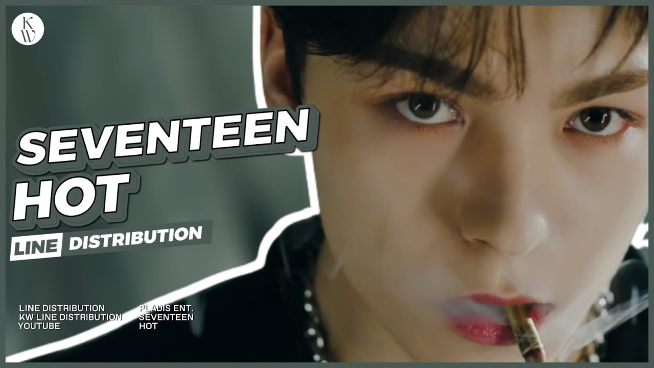 SEVENTEEN(세븐틴) "HOT" Line Distribution | By KW Line Distributions - YouTube