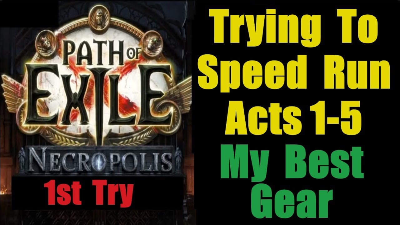 Speed Run Act 1-5: My First Serious Attempt - Path of Exile Necropolis ...