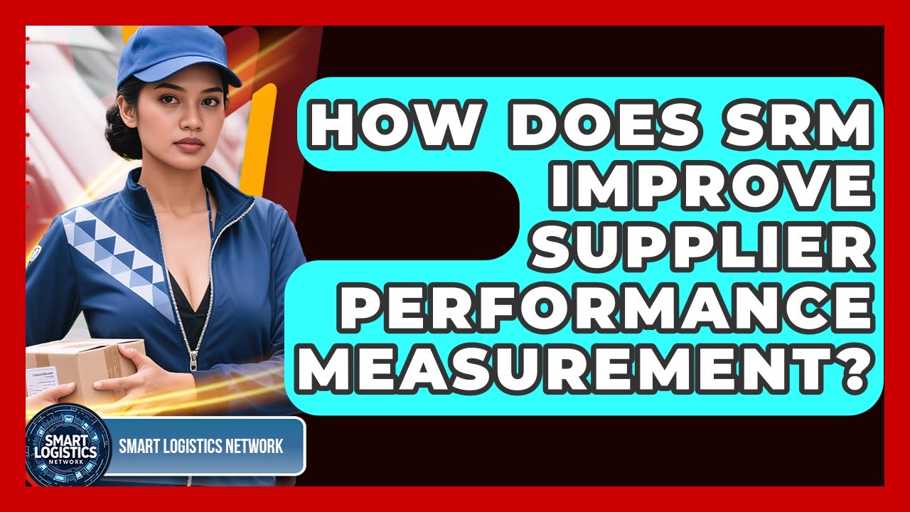 How Does SRM Improve Supplier Performance Measurement? - Smart ...