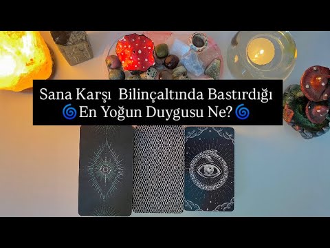 Aklındaki Kişinin Sana Karşı Bilinçaltında Bastırdığı En Yoğun Duygusu? 🌀Sen Ne Yapmalısın?