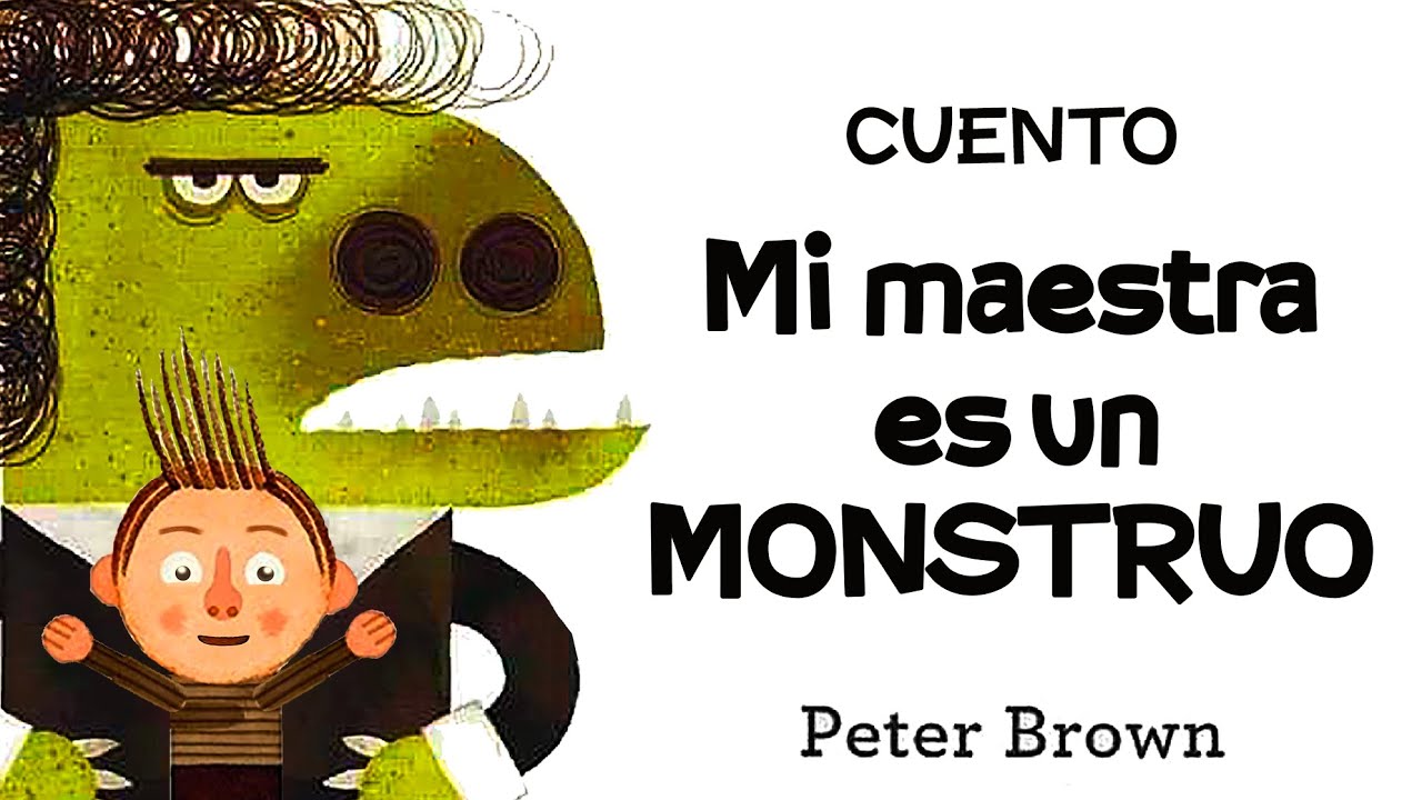 Mi Maestra es un Monstruo de Peter Brown. Manejo de emociones en la ...