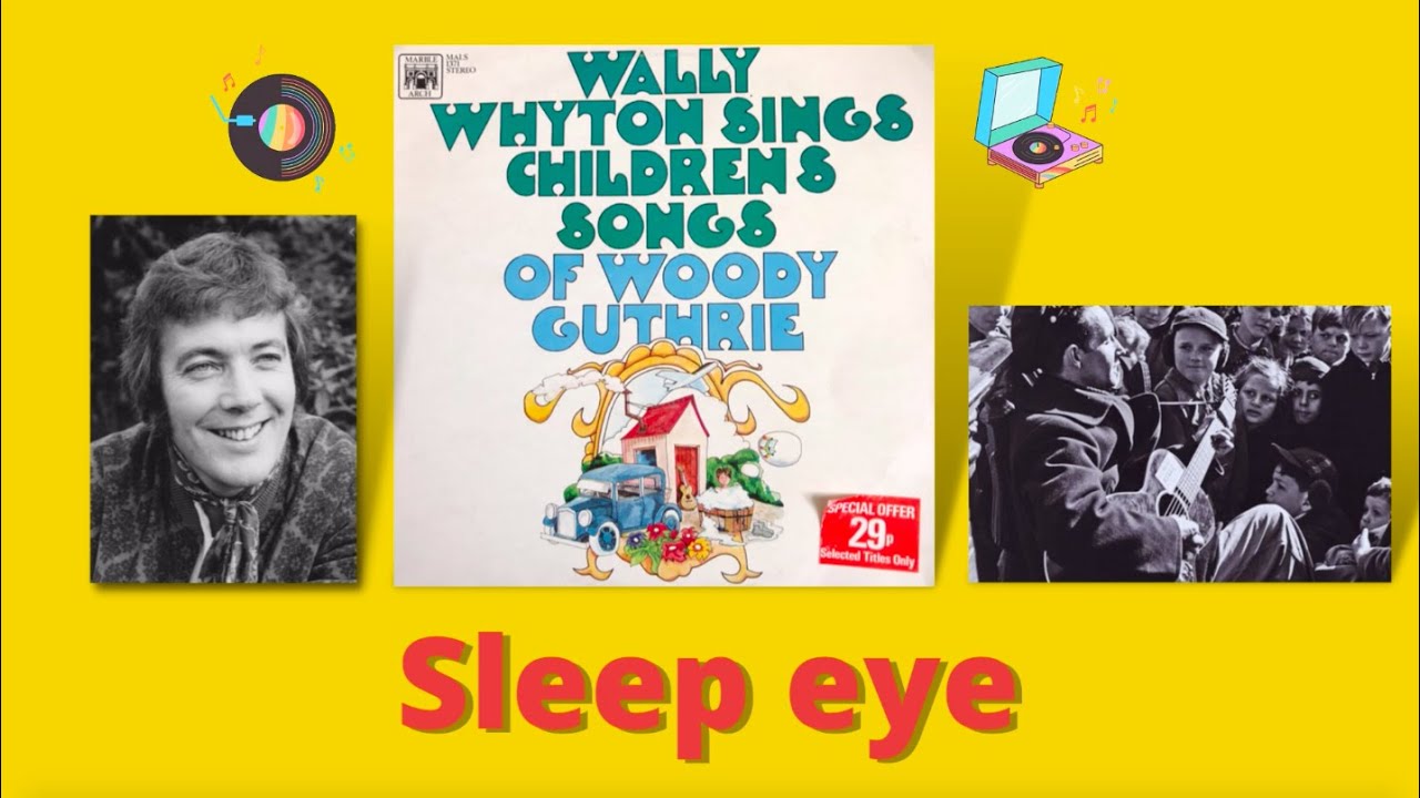 'Sleep Eye' | from 'Wally Whyton Sings Children's Songs of Woody ...