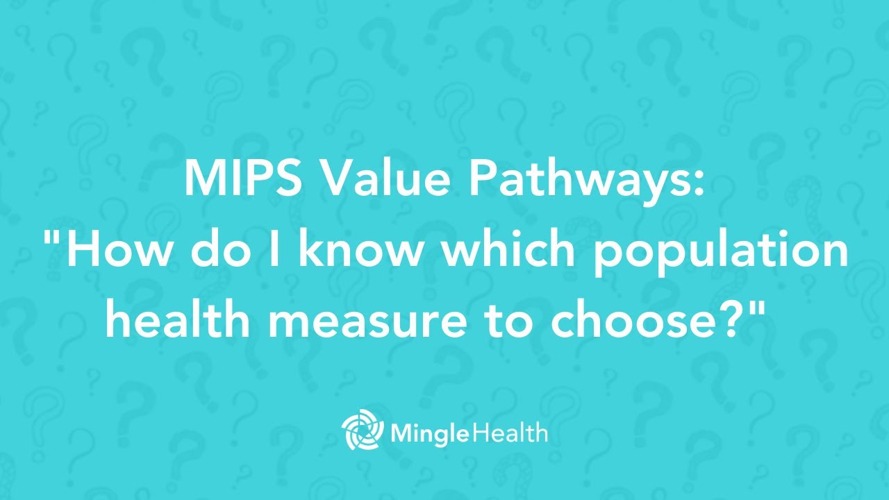 MIPS Value Pathways: "How do I know which population health measure to ...