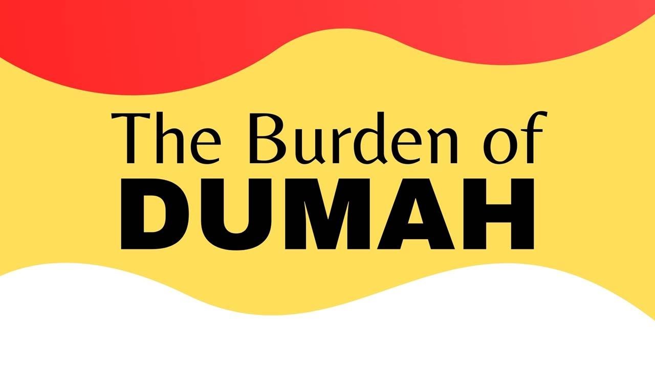 The Burden Of Dumah - YouTube