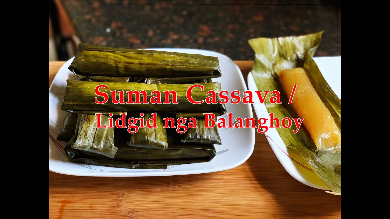 Suman Cassava / Lidgid nga Balanghoy / How to make Suman Cassava ...