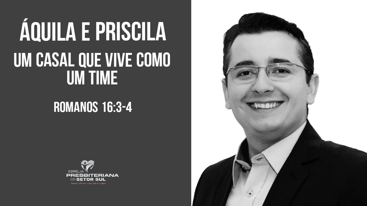 Romanos 16:3-4 | Áquila e Priscila, Um casal que vive como um time ...