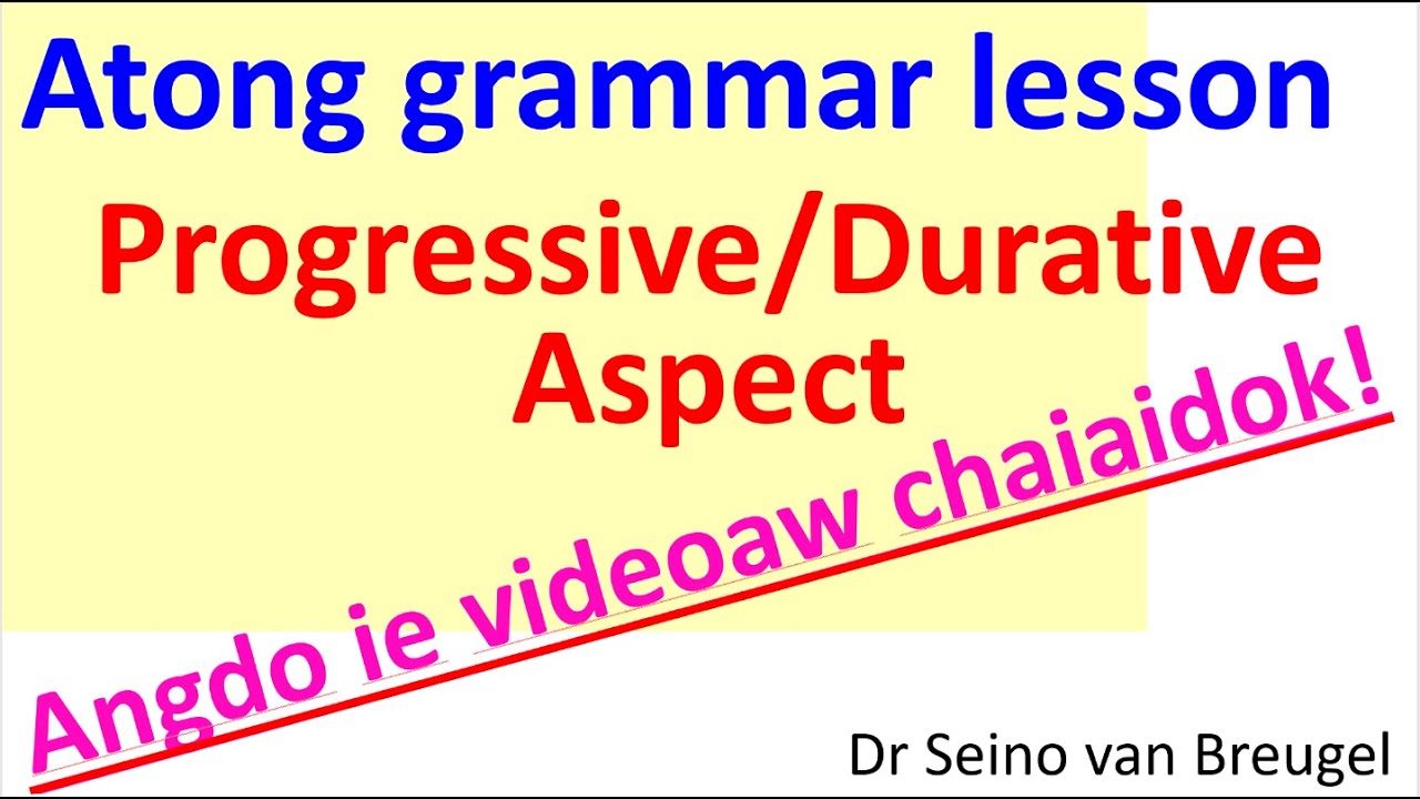 Atong grammar lesson - Progressive Durative Aspect - YouTube