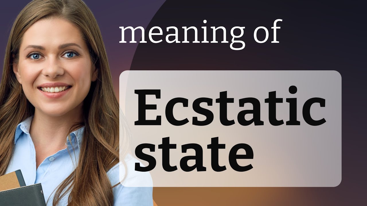 Ecstatic state • what is ECSTATIC STATE definition - YouTube