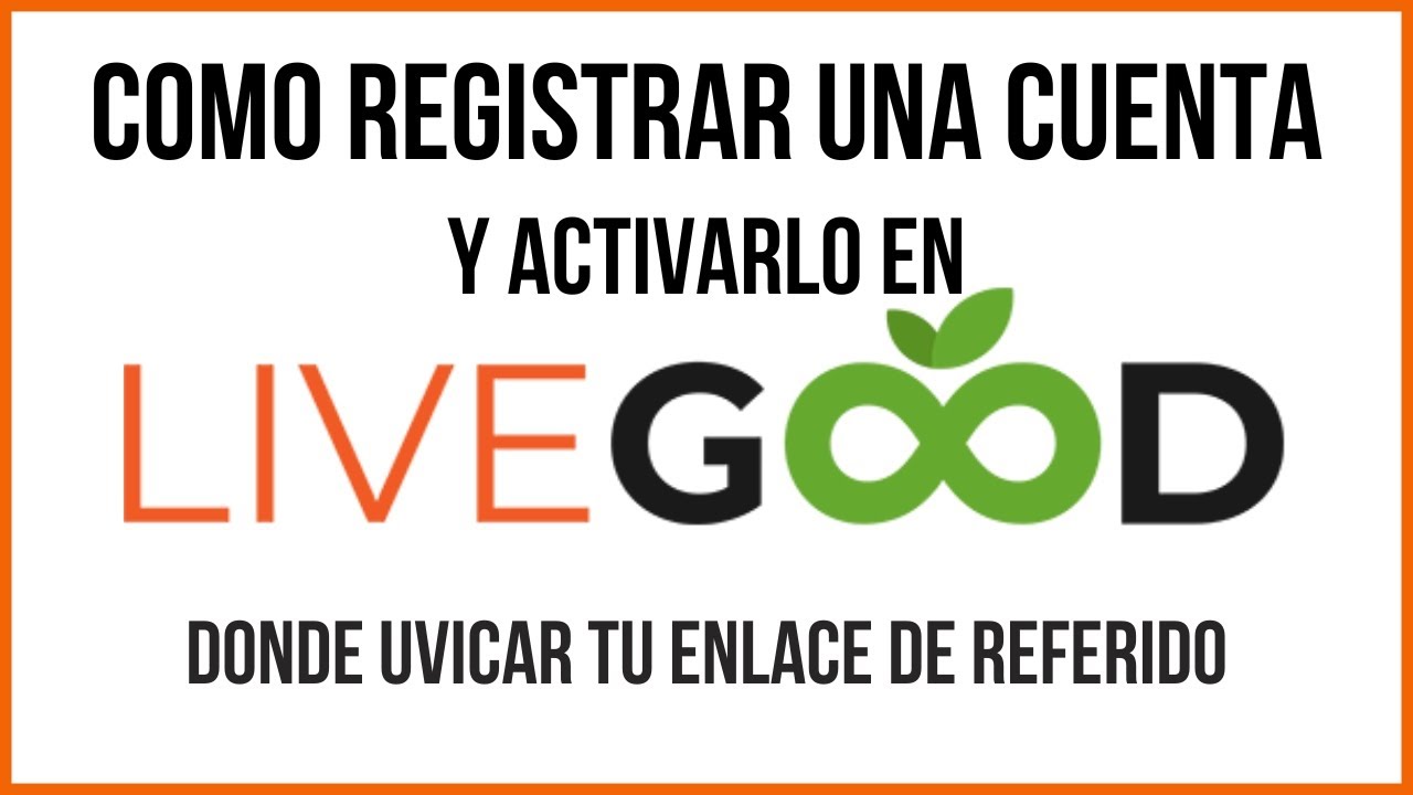🔥Live Good en Español🔥 Como Registrar una cuenta / activarlo / uvicar ...