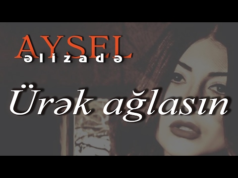 Aysel Əlizadə ft Elnur Məmmədov - Ürək ağlasın (klip)