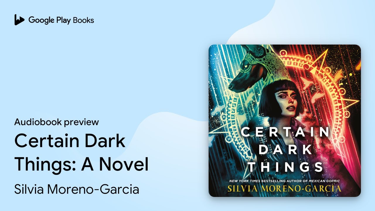 Certain Dark Things: A Novel by Silvia Moreno-Garcia · Audiobook ...