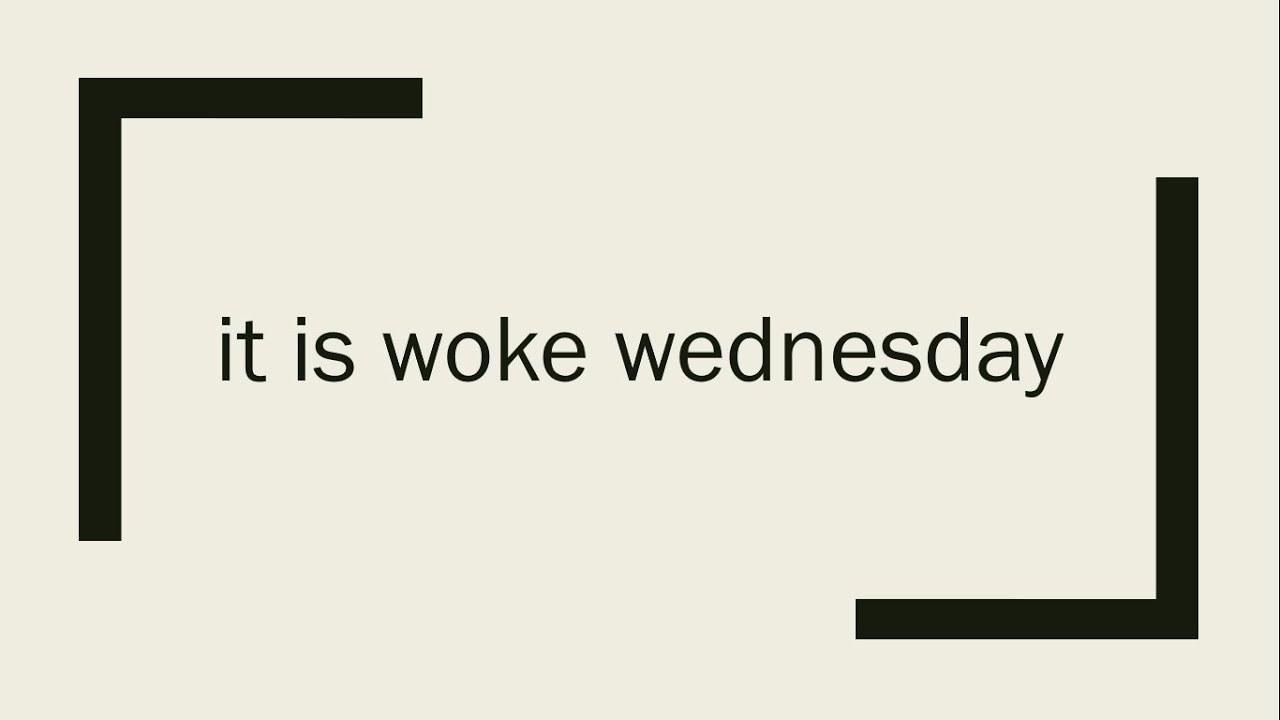 3 years ago (woke wednesday) - YouTube