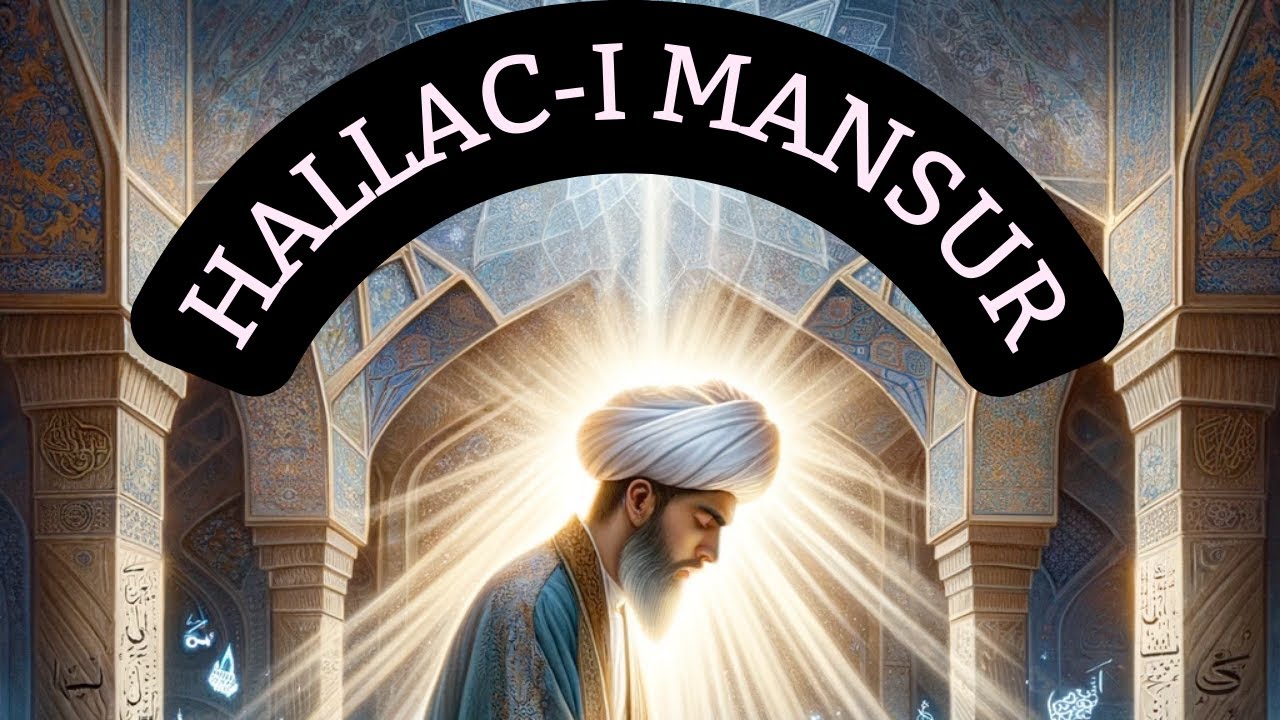 Hallac-ı Mansur: Bir Sufi'nin İnanç Yolculuğu ve Trajik Sonu - YouTube