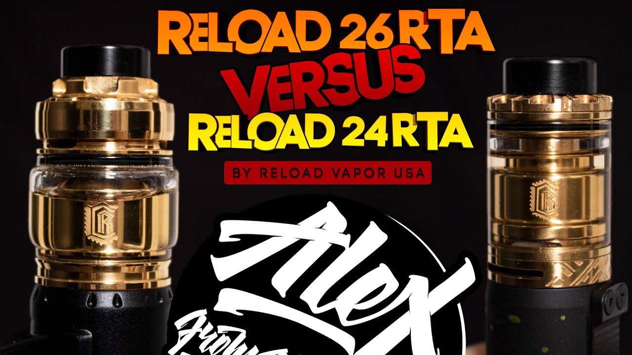 Reload 26 RTA VS Reload 24 RTA by Reload Vapor USA l Alex VapersMD ...