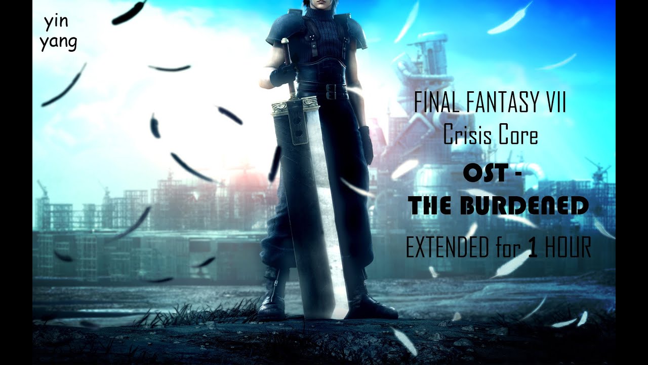 Final Fantasy VII Crisis Core OST - The Burdened | Extended for 1 Hour ...
