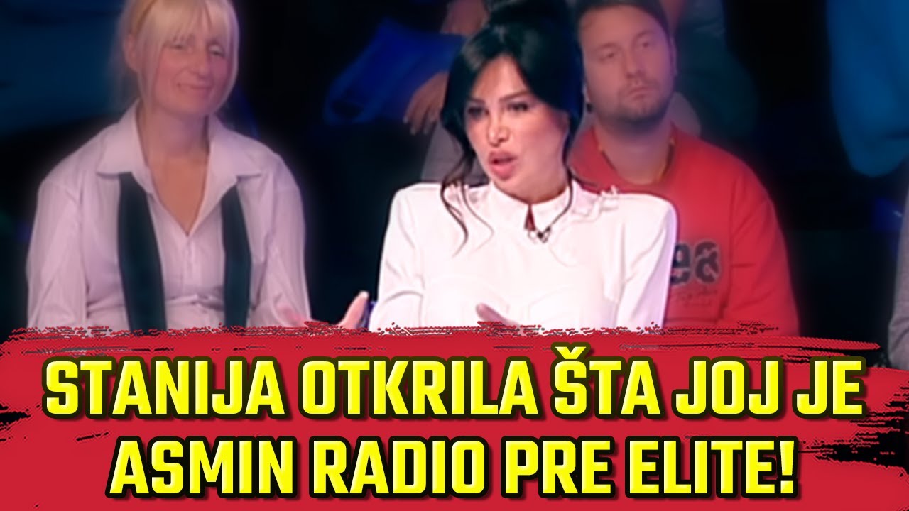 Elita 9: STANIJA OTKRILA ŠTA JOJ JE ASMIN RADIO PRE ELITE! MUK U ...