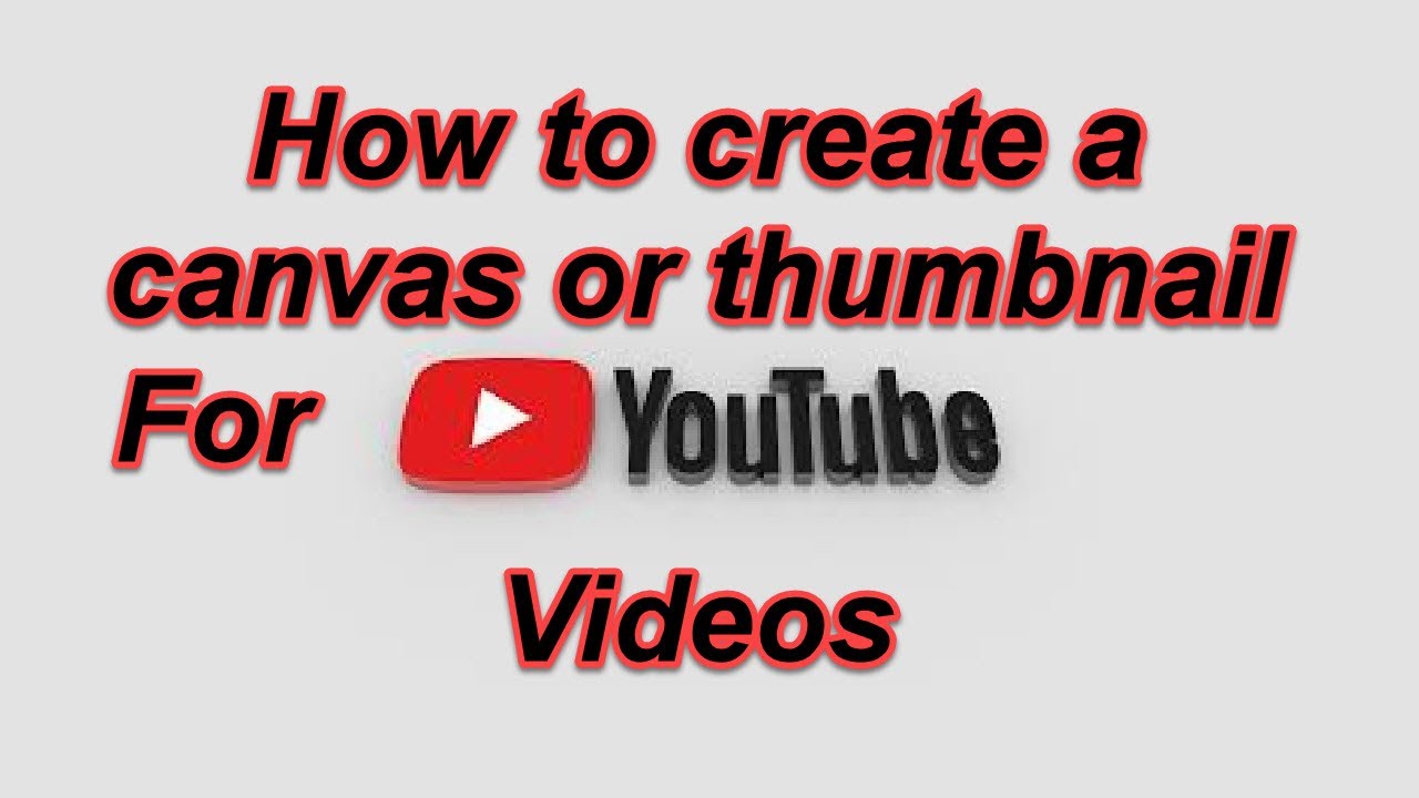 How to create a canvas or thumbnail for YouTube Video - YouTube