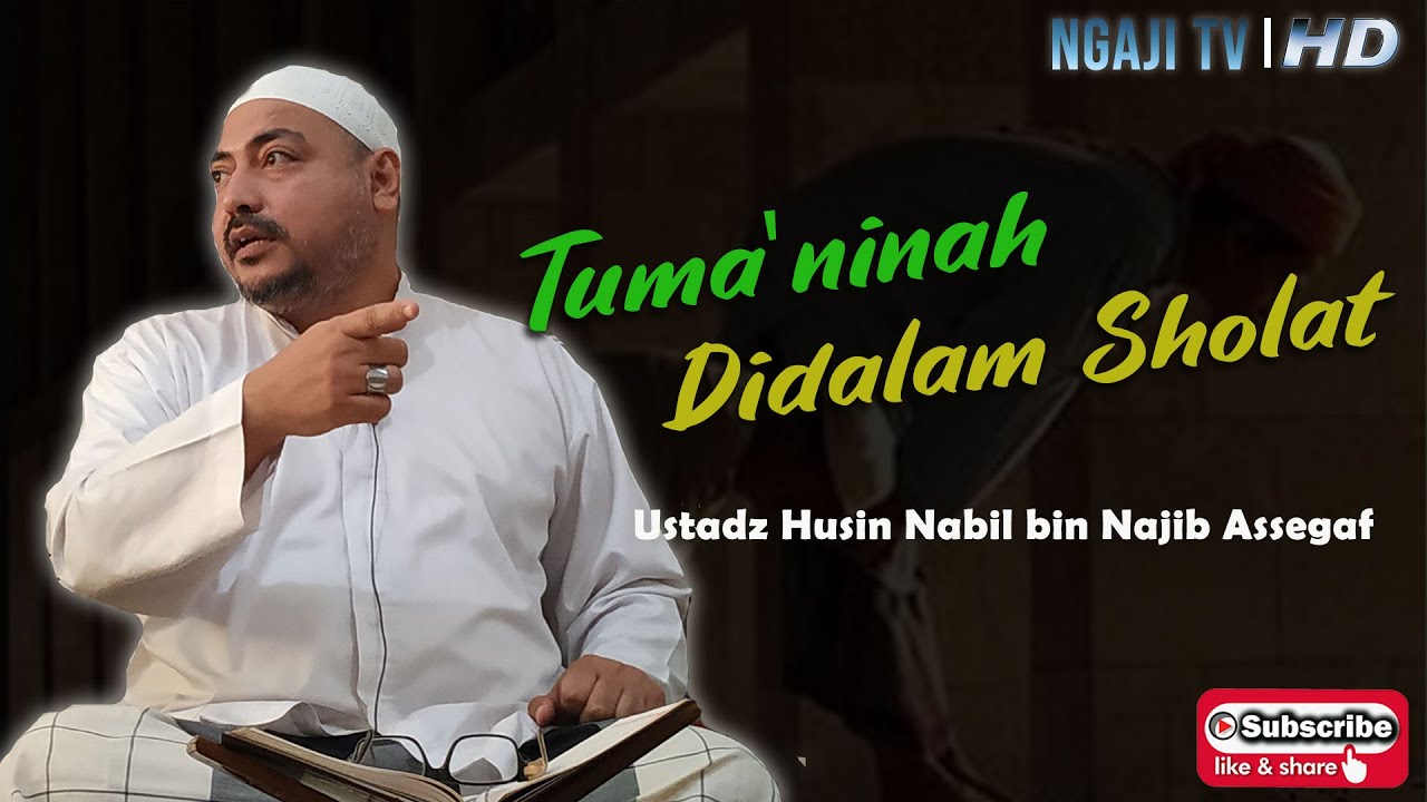 Tuma'ninah Di Dalam Sholat || Ustadz Husin Nabil bin Najib Assegaf ...