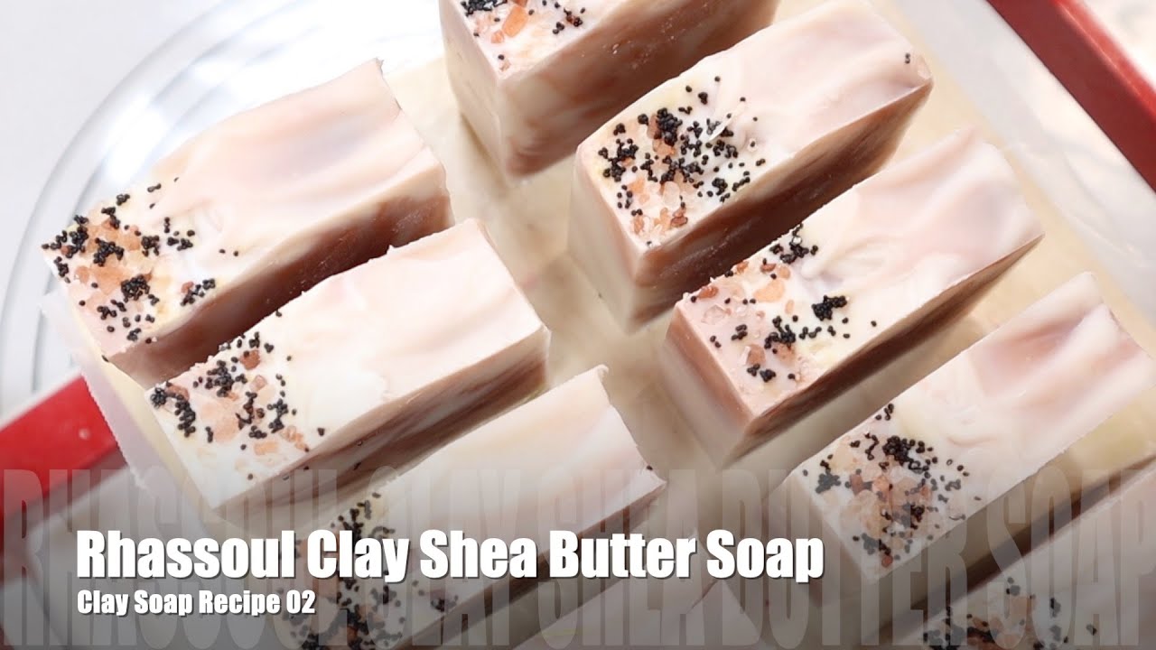 Clay Soap 02 - Rhassoul Clay Shea Butter Soap (Demo for Cold Process ...