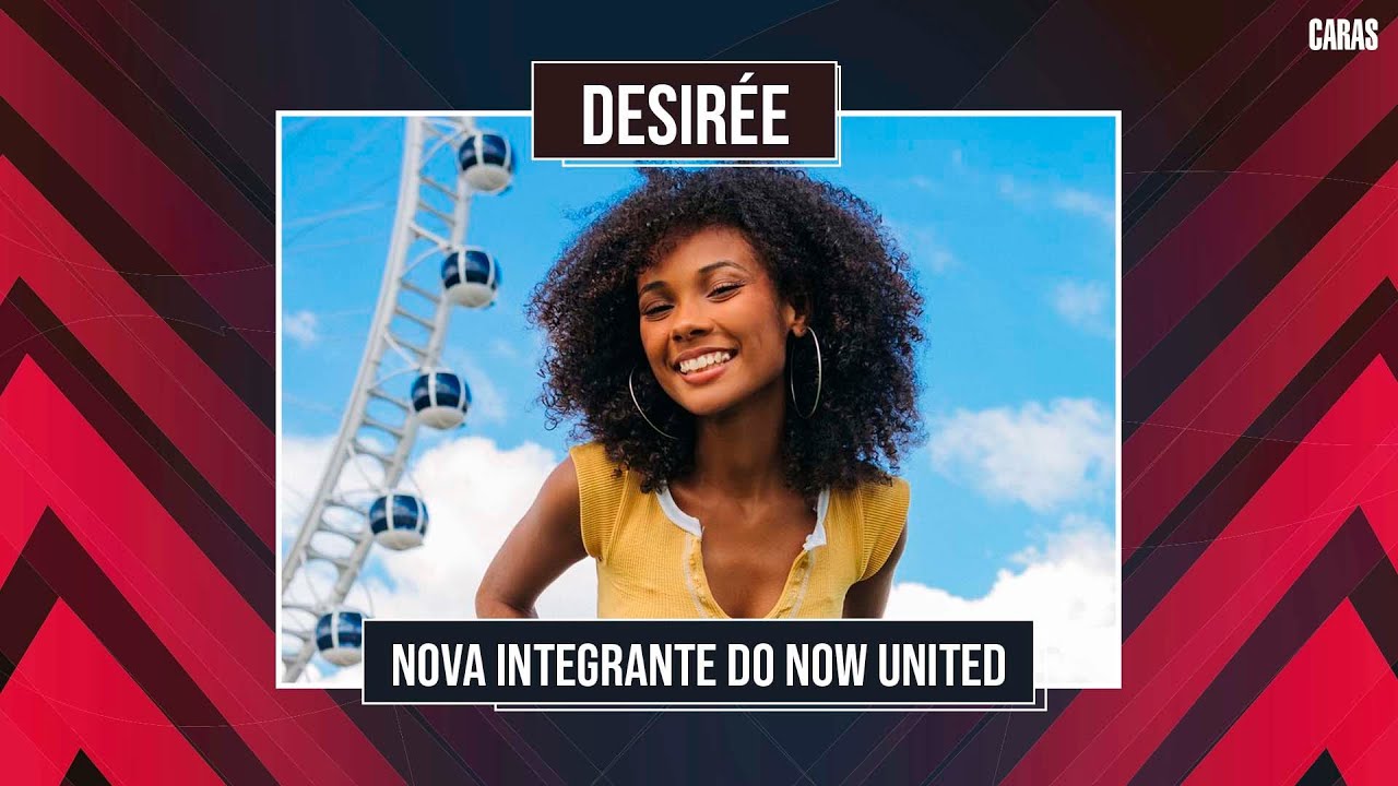 NOW UNITED: DESIREÉ, NOVA INTEGRANTE DO GRUPO, FALA SOBRE SUCEDER ANY ...