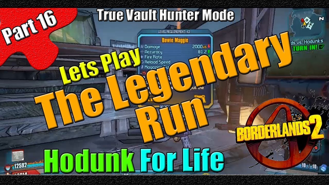 Borderlands 2 | The Legendary Run | TVHM | Part 16 | Hodunk For Life ...