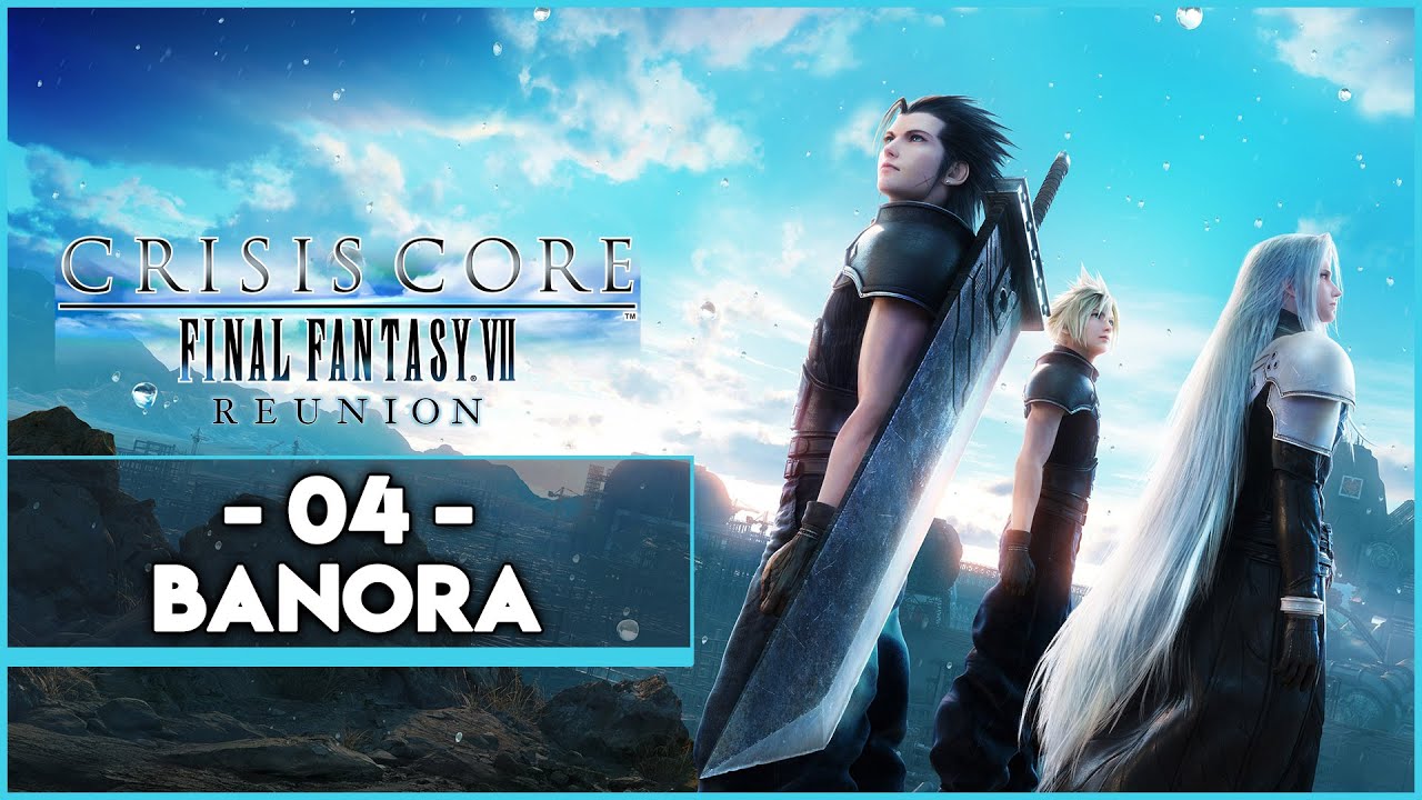 CRISIS CORE FINAL FANTASY VII REUNION #04 - BANORA - YouTube