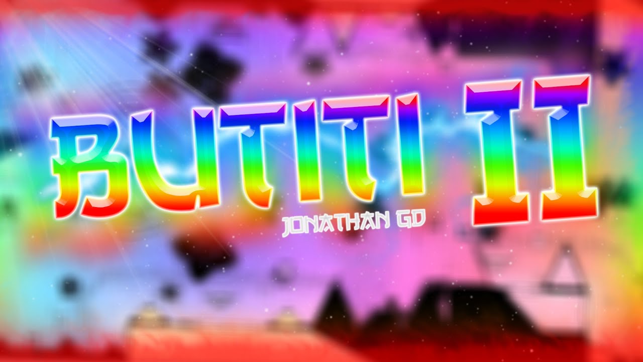 Birthday Special! || "BuTiTi II" [2nd Hardest] 100% by JonathanGD ...
