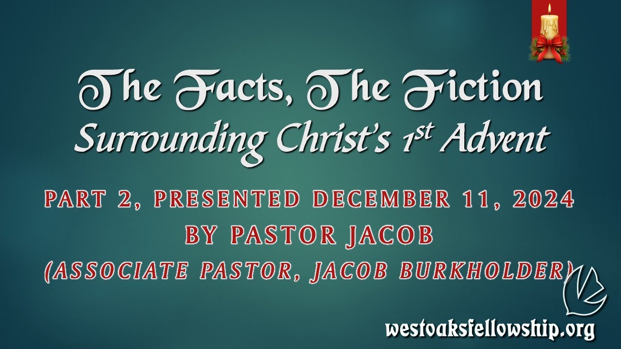 The Facts, The Fiction Surrounding Christ 1st Advent - Part 2 Associate ...