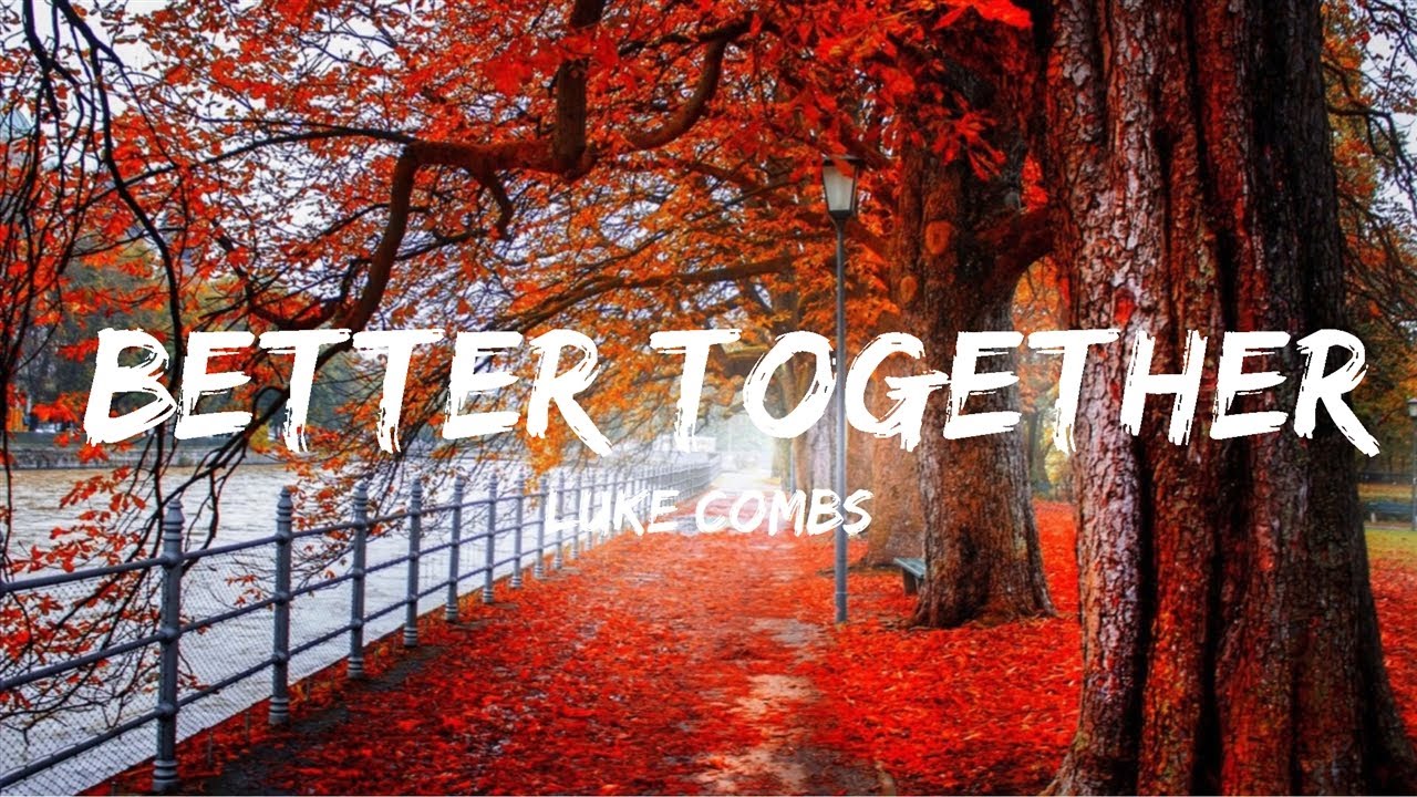 Luke Combs - Better Together | Top Best Song - YouTube