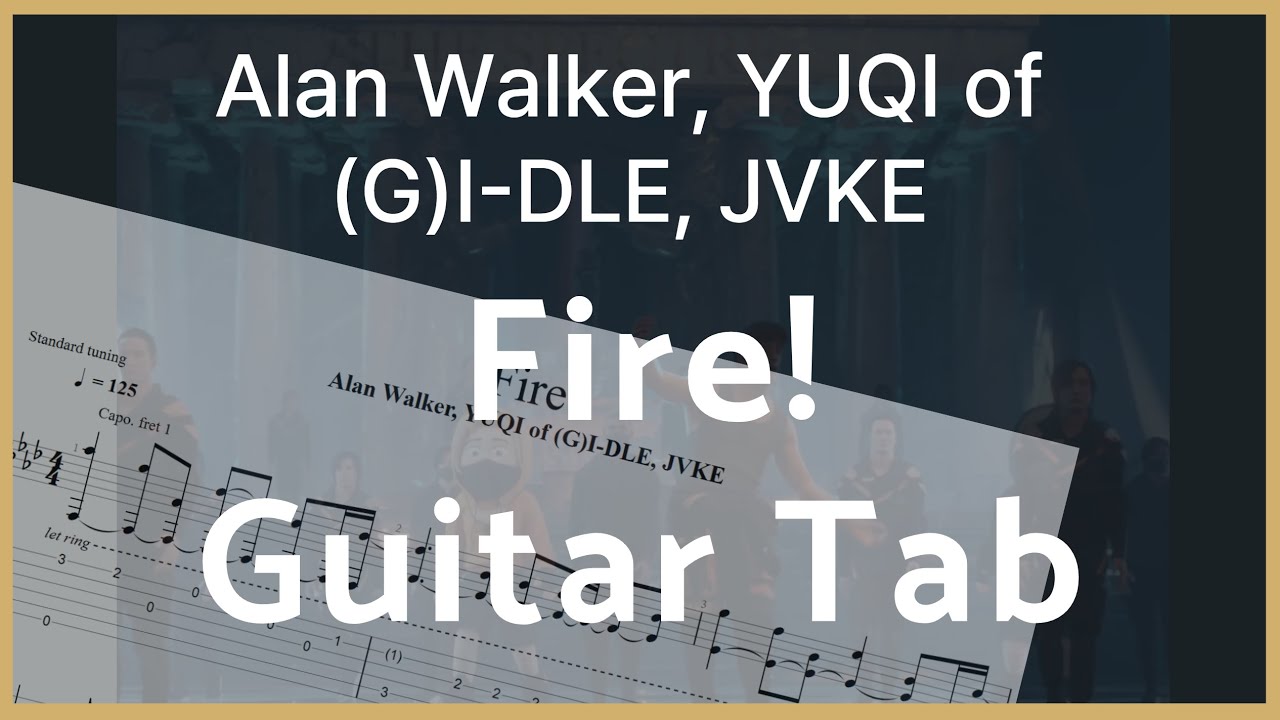 [Alan Walker, YUQI of (G)I-DLE, JVKE] Fire! / Fingerstyle Guitar tab ...