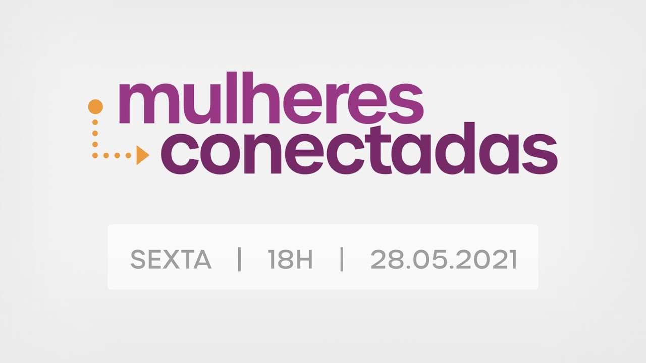 MCM - Mulheres Conectadas (28/05/2021 - YouTube