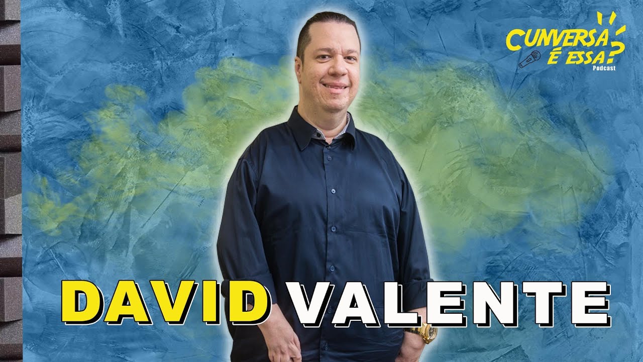 David Valente - Cunversa é essa Podcast. - YouTube
