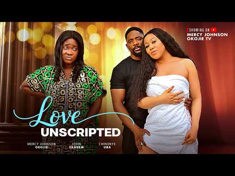 LOVE UNSCRIPTED (THE MOVIE) MERCY JOHNSON, JOHN EKANEM, CHINENYE UBA - 2026 LATEST NIGERIAN MOVIE