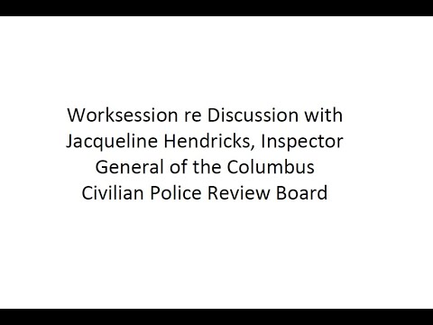 Worksession re Discussion with Jacqueline Hendricks, Inspector General ...