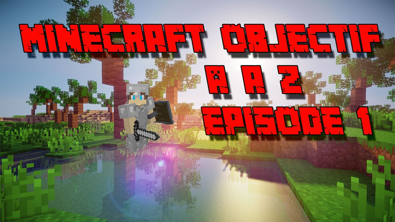 MINECRAFT objectif tout découvrir : Un début à tout ! [EP1] - YouTube