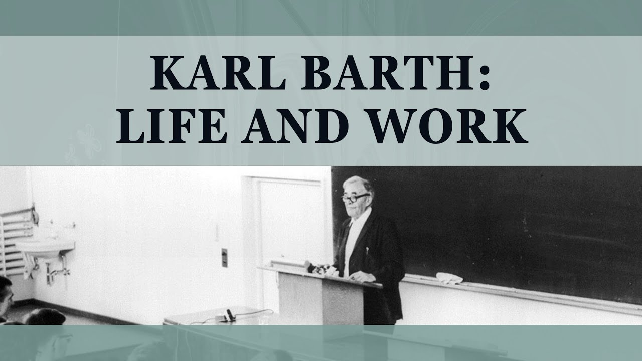 Karl Barth: Life and Work - YouTube