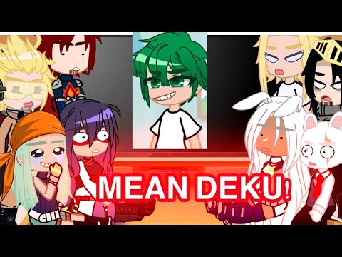 Pro heroes, LOV and Parents react to Mean Deku! || Mha/bnha || Gacha Club/Life || my AU ||