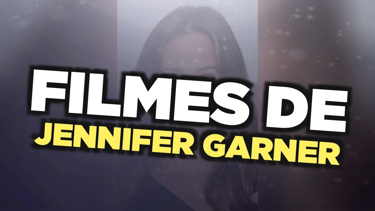Os melhores filmes de Jennifer Garner - YouTube