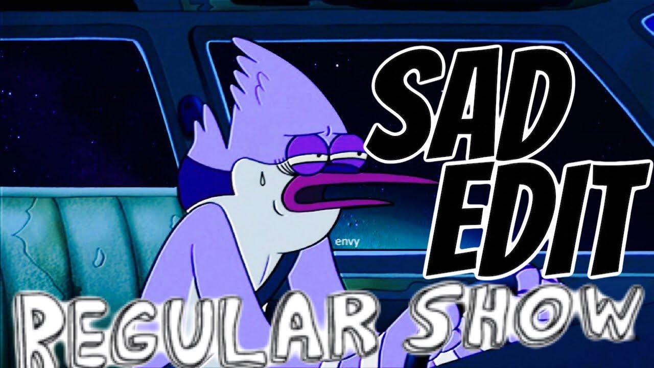 Regular Show | Sad Edit ~ “Trying My Best” - YouTube