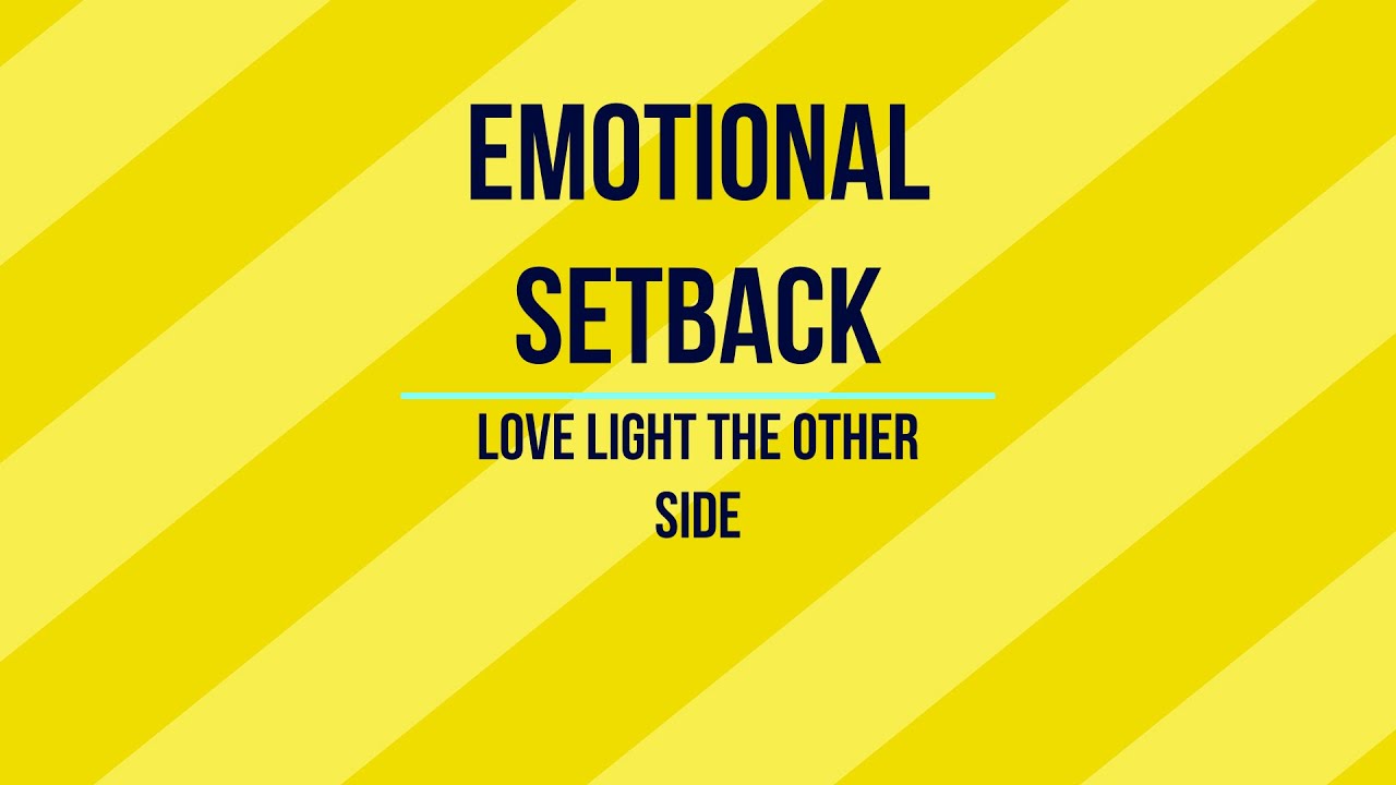 EMOTIONAL SET BACK - YouTube