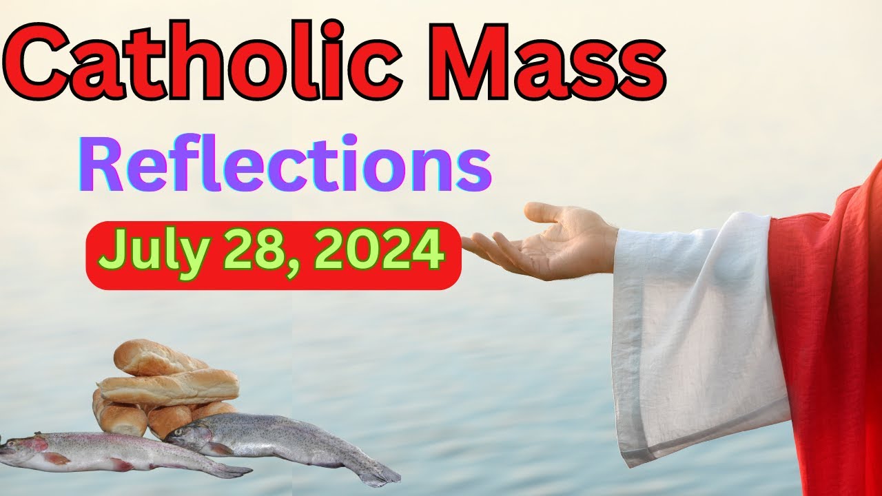 Catholic Mass - Sunday July 28, 2024 - Reflections - YouTube