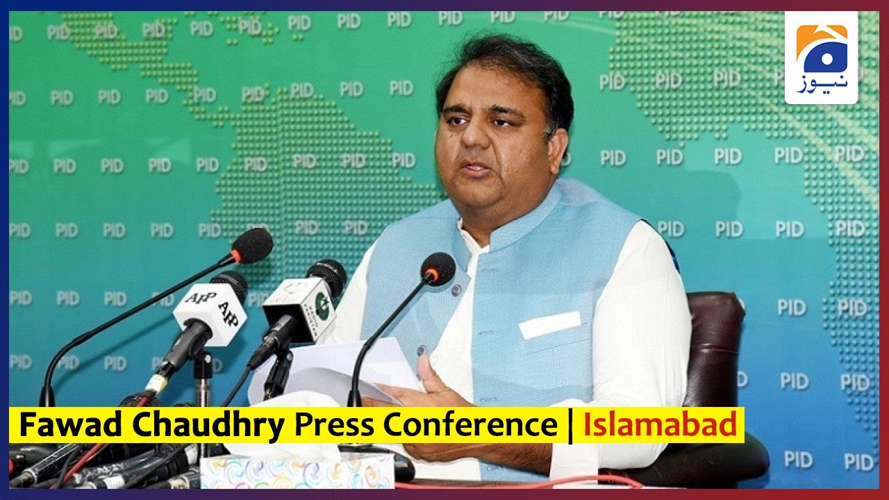 Islamabad: Federal Minister Fawad Chaudhry Press Conference | 27th ...