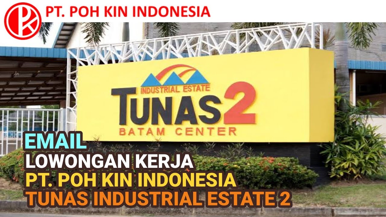 Loker Batam hari ini PT Poh Kin Indonesia Kawasan Industri Tunas 2 ...