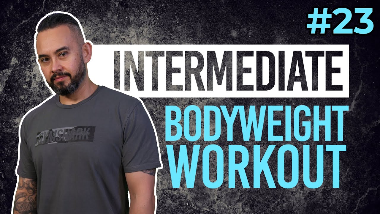 Intermediate Bodyweight Home Workout #23 | Total Body No Equipment ...