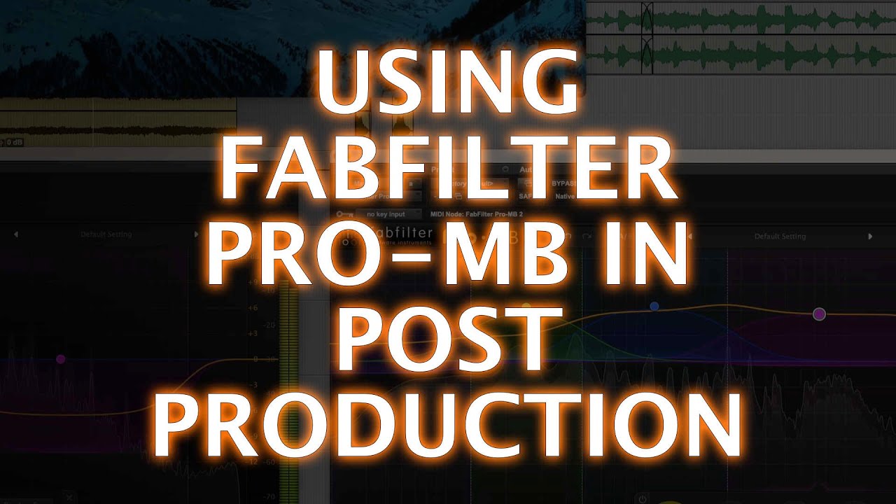 Using FabFilter Pro-MB In Post Production - YouTube