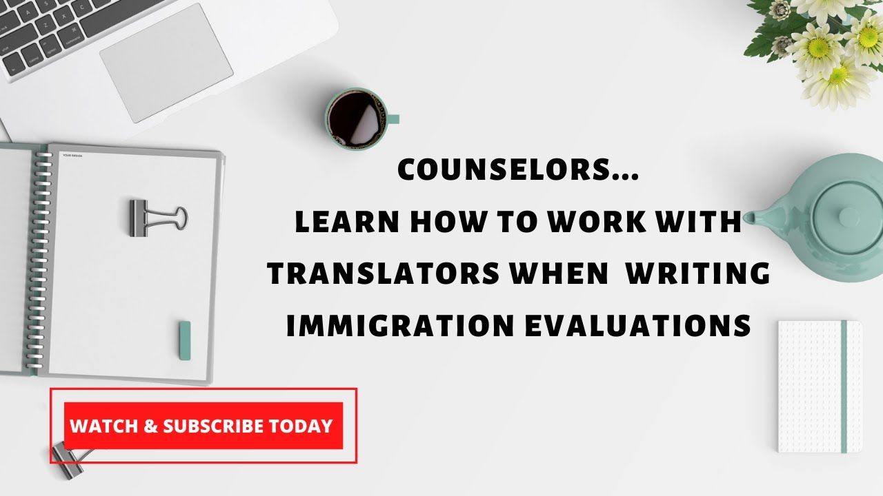 How To Work With A Translator When Writing Immigration Evaluations ...