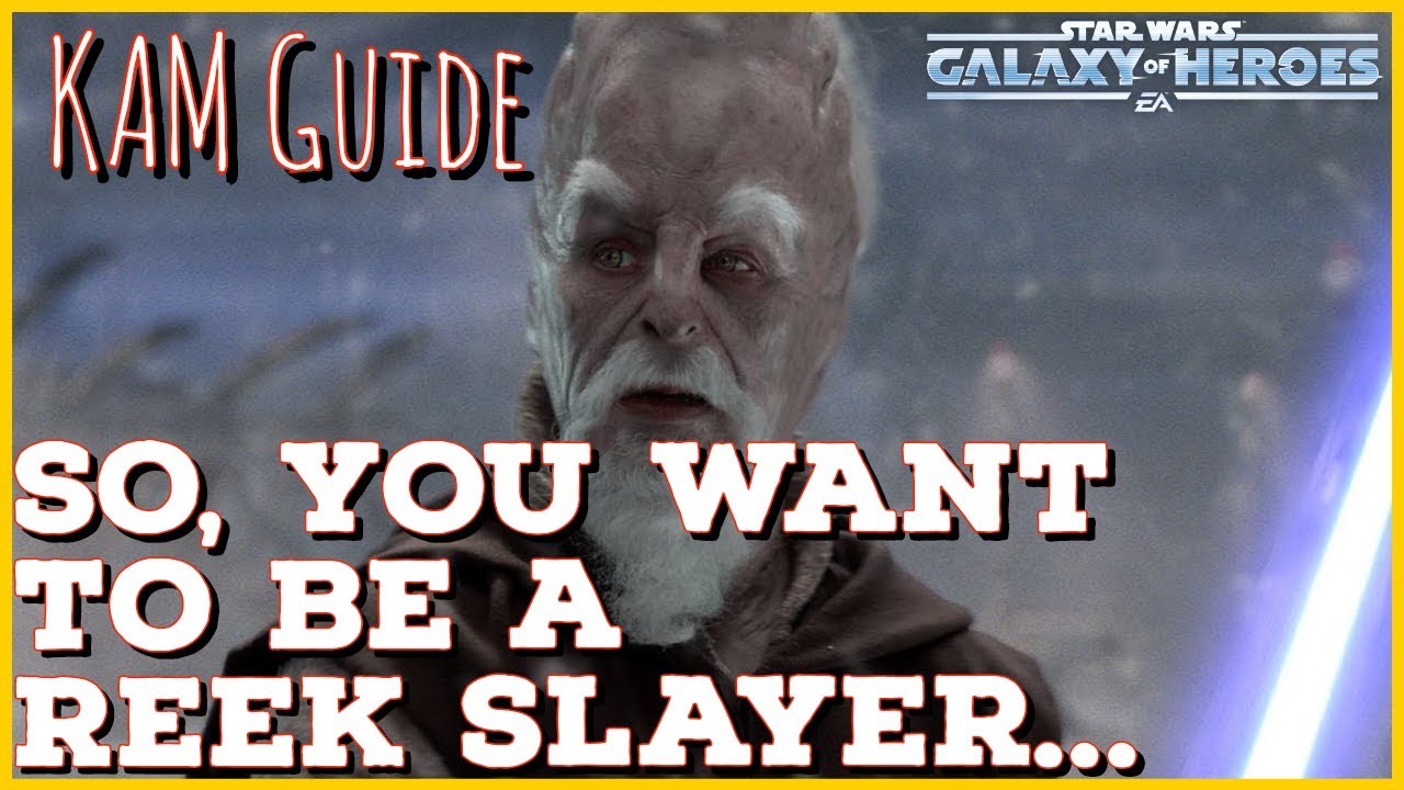 YOUR ULTIMATE KAM GUIDE | Slay the Reek in SWGOH - YouTube