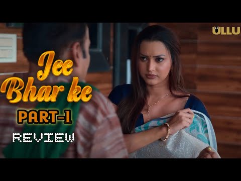 Jee Bhar Ke | Part- 1 Review | Ullu App | Puja Rao New Web Series