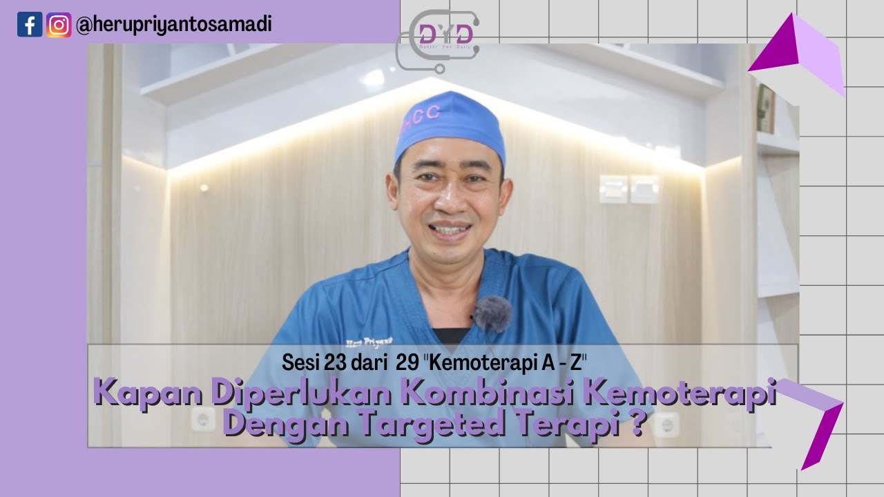 Sesi 23 Dari 29 KEMOTERAPI A - Z Kapan Diperlukan Kombinasi Kemoterapi ...