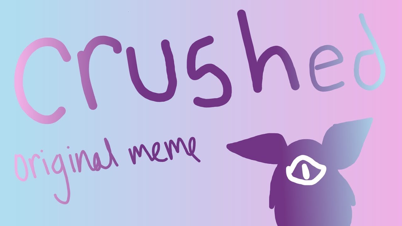 CRUSHED [ORIGINAL MEME] - YouTube